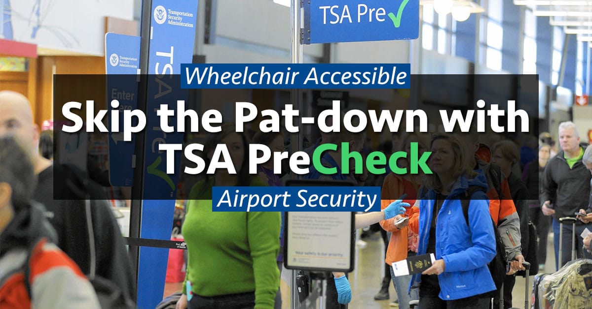 Skip the Airport Security Pat-down with TSA PreCheck - Wheelchair Travel